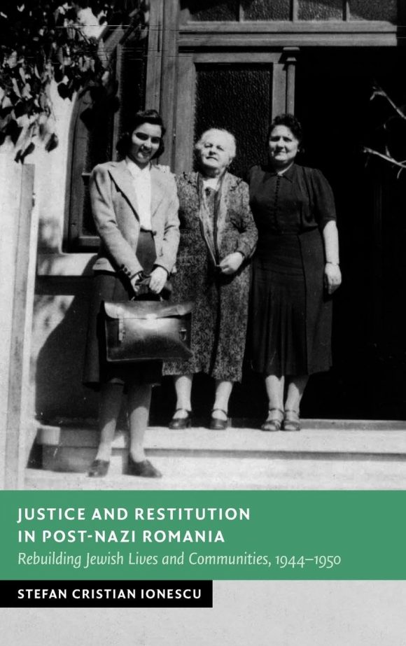 Faculty Books – Justice and Restitution in Post-Nazi Romania: Rebuilding Jewish Lives and ...