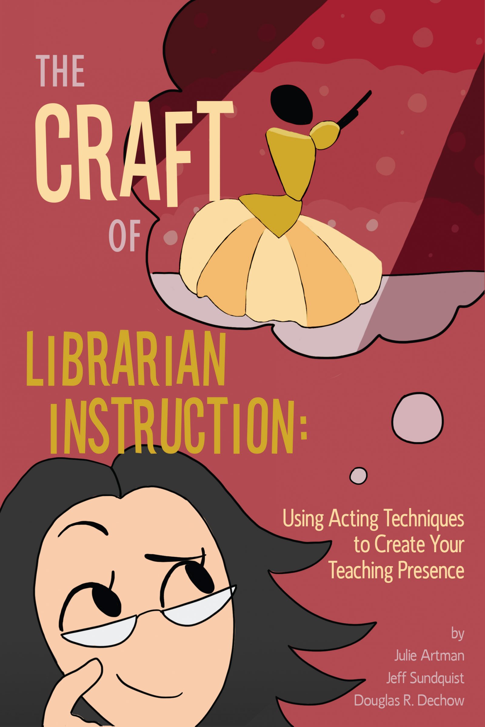 The Craft of Library Instruction: Using Acting Techniques to Create ...